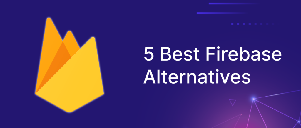 The Best Firebase Alternatives in 2024 - VisionX