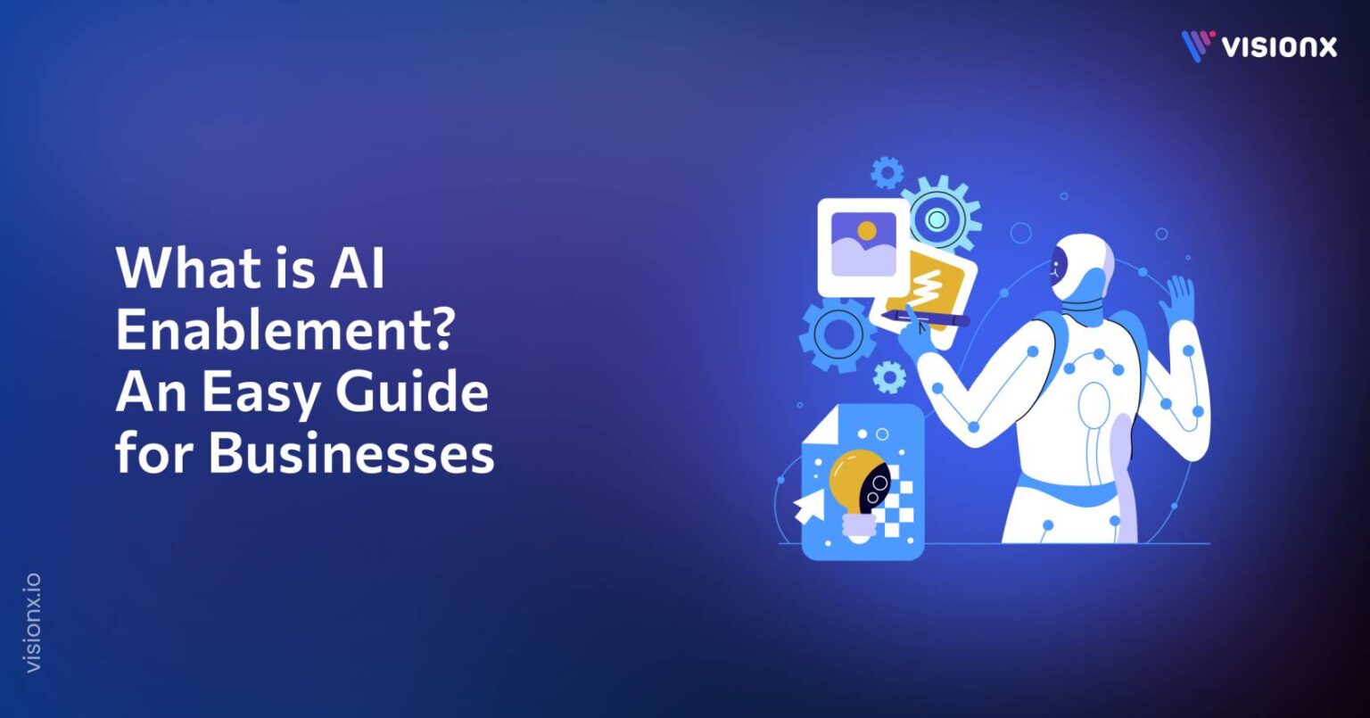 What is AI Enablement? An Easy Guide - VisionX