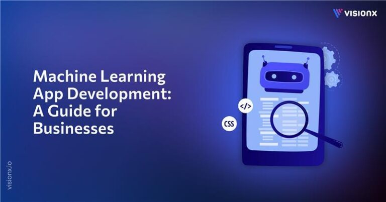 Machine Learning App Development Guide for Businesses - VisionX