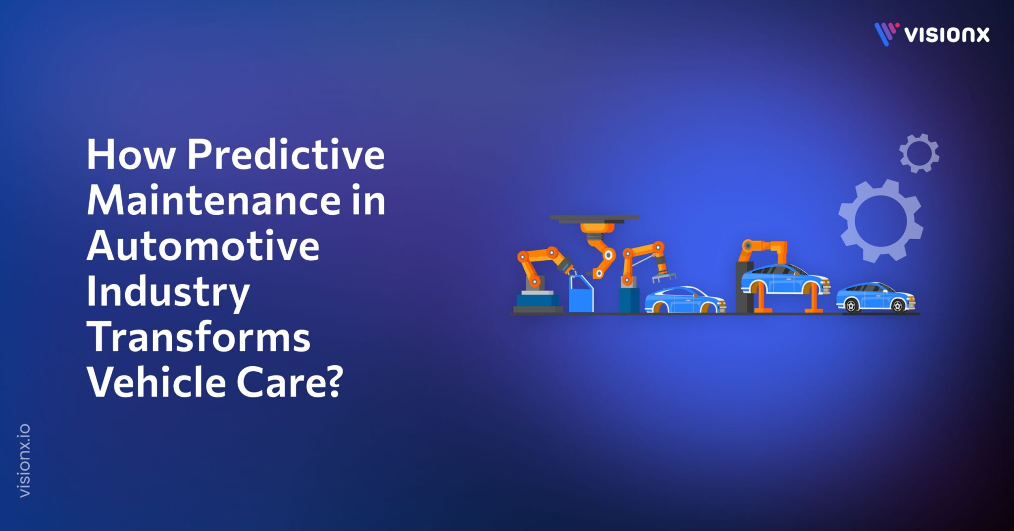 How Predictive Maintenance in Automotive Industry Help Vehicles? - VisionX