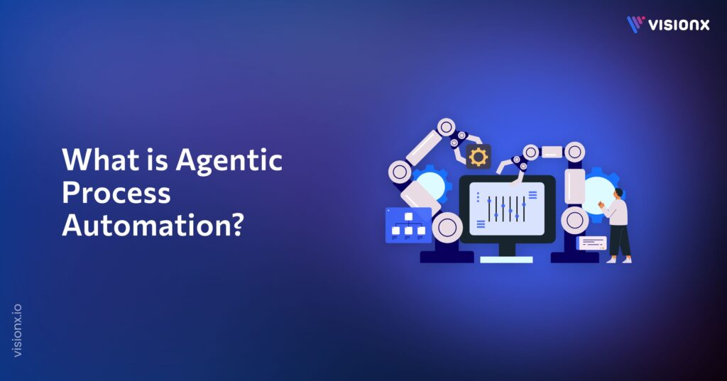What is Agentic Process Automation? Key Concepts Explained - VisionX